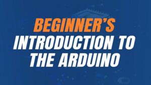 Beginner’s Course: Introduction to the Arduino | Hardware Academy
